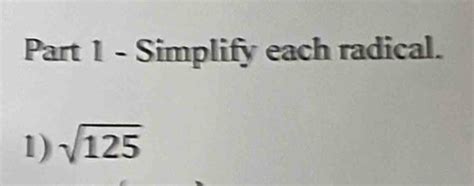 Solved Part 1 Simplify Each Radical 1 Sqrt 125 [math]