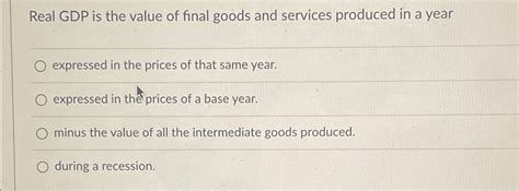 solved real gdp is the value of final goods and services