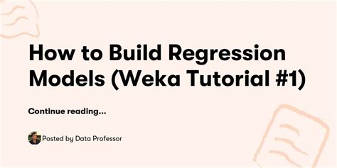 how to build regression models weka tutorial 1 — data professor