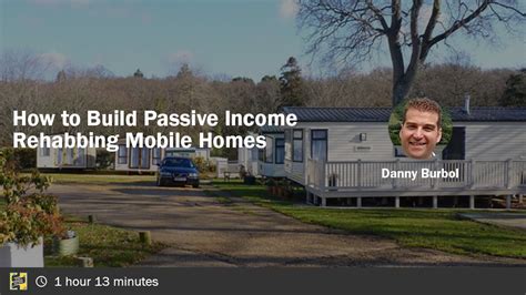 How To Build Passive Income Rehabbing Mobile Homes With Danny Burbol