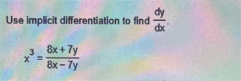 Solved Use Implicit Differentiation To Find Chegg Com