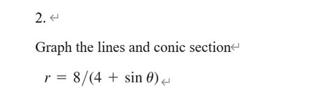 solved graph the lines and conic section r 8 4 sinθ