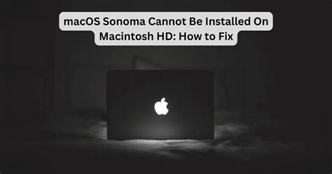Macos Sonoma Cannot Be Installed On Macintosh Hd Top 6 Solutions