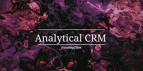 What Is Analytical Crm 7 Best Analytical Crm Tools Example