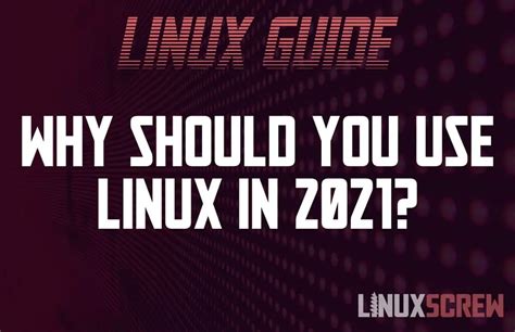Why You Should Use Linux In 2021