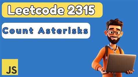 Leetcode 2315 Count Asterisks Javascript Solution Explained