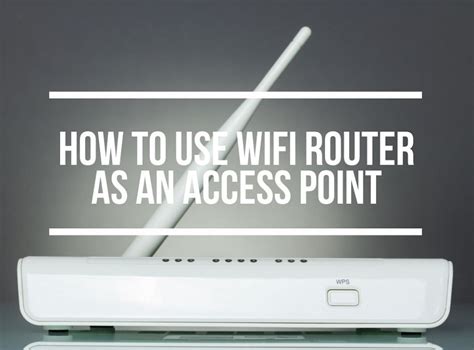How To Use A Router As An Access Point Expand WiFi Connecting Directly