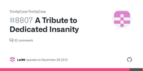 A Tribute To Dedicated Insanity · Issue 8807 · Trinitycoretrinitycore
