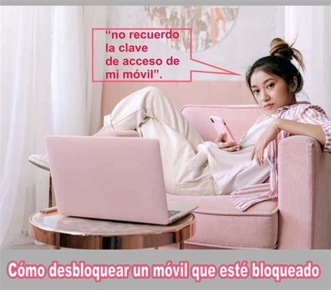 C Mo Desbloquear Un M Vil Que Est Bloqueado