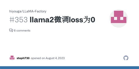 Llama2微调loss为0 · Issue 353 · Hiyougallama Factory · Github