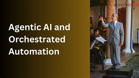 Agentic Ai And Orchestrated Automation The Next Frontier For