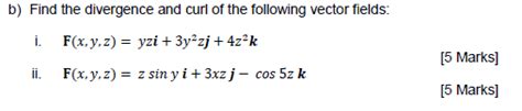 Solved B Find The Divergence And Curl Of The Following Chegg