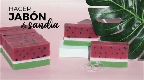 Hacer Jabon De Sandia Youtube