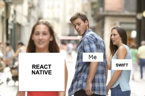 Swift Jealous Of React Native Meme Rreactnative