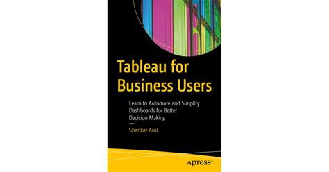 Tableau For Business Users Learn To Automate And Simplify Dashboards