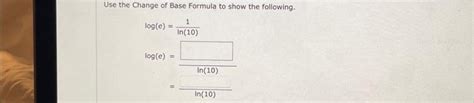 Solved Use The Change Of Base Formula To Show The Following Chegg