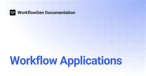 Workflow Applications Workflowgen Documentation