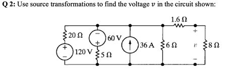 Solved Q Use Source Transformations To Find The Voltage V Chegg