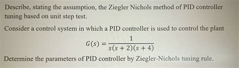 solved describe stating the assumption the ziegler nichols