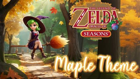The Legend Of Zelda Oracle Of Seasons Maple Theme Remix Youtube