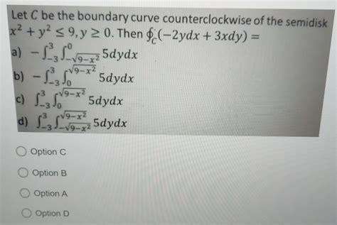 solved let c be the boundary curve counterclockwise of the