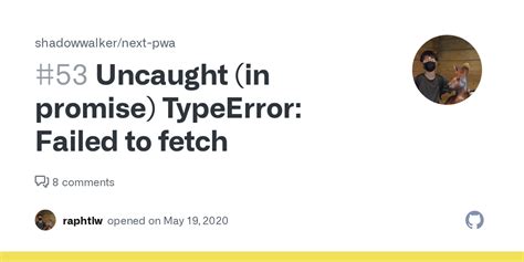 Uncaught In Promise Typeerror Failed To Fetch Issue Shadowwalker Next Pwa Github