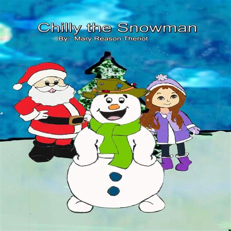 Chilly The Snowman By Mary Reason Theriot Ebook Read Free For 30 Days