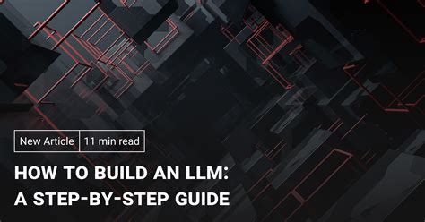 How To Build An Llm A Step By Step 2025 Guide Label Your Data