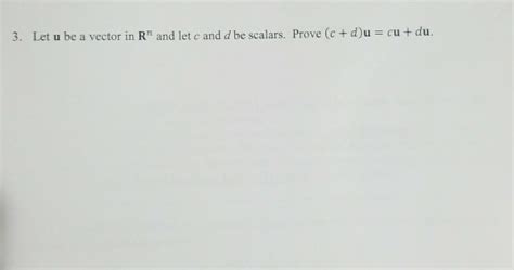 Solved Let U Be A Vector In R N And Let C And D Be Scalars Chegg Com