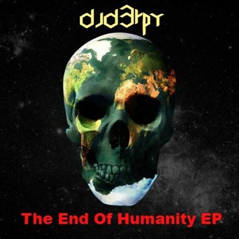 Stream Djd Rpy Listen To The End Of Humanity Ep Playlist Online For Free On Soundcloud