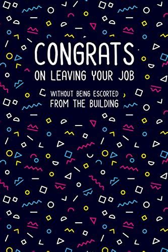 Congrats On Leaving Your Job Without Being Escorted From The Building