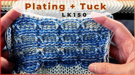 Tuck Stitch Plating With 2 Color Yarns Lk150 Machine Knitting Youtube