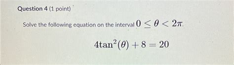 Solved Question 4 (1 ﻿point)Solve the following equation on | Chegg.com