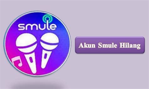 Cara Mengembalikan Akun Smule Hilang ©