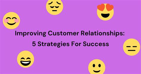 Improving Customer Relationships 5 Strategies For Success