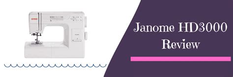 Janome Hd3000 Review The Perfect Heavy Duty Sewing Machine