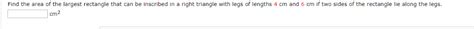 Solved Find The Area Of The Largest Rectangle That Can Be
