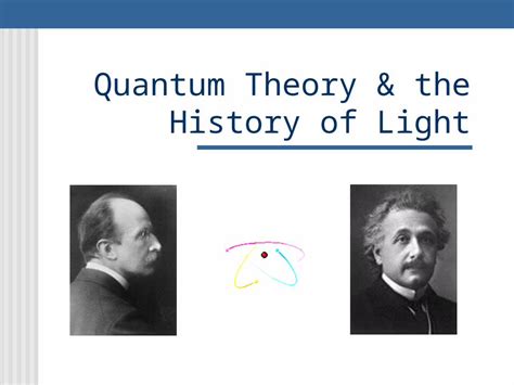 PPT Quantum Theory The History Of Light The Beginning Of Light In The Beginning It Was Dark