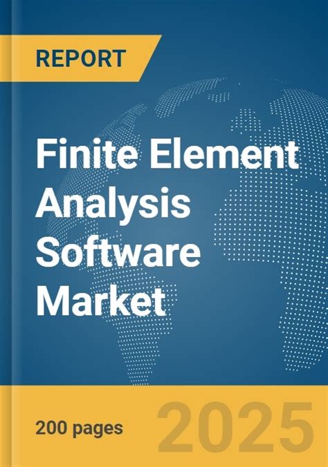 Finite Element Analysis Fea Software Market Report 2025