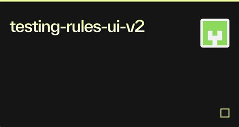 Testing Rules Ui V2 Codesandbox