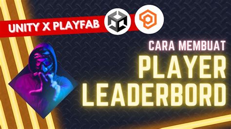 Unity Game Development Cara Membuat Leaderboard Youtube