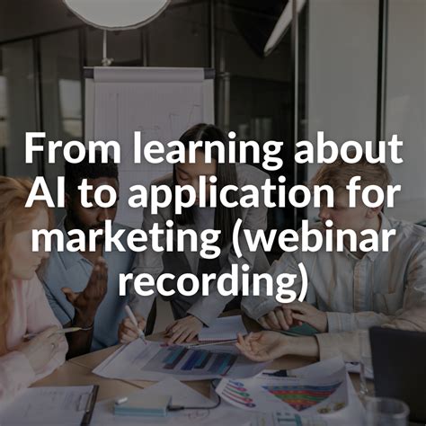 From Learning About Ai To Application For Marketing Webinar Recording Knowledge
