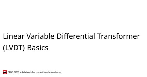 Linear Variable Differential Transformer Lvdt Basics Bens Bites