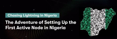 Chasing Lightning In Nigeria The Adventure Of Setting Up The First Active Node In Nigeria ⚡
