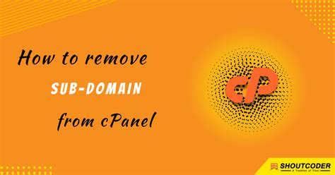 How To Remove Subdomain From Cpanel Shoutcoder