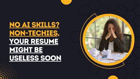 No Ai Skills Non Techies Your Resume Might Be Useless Soon