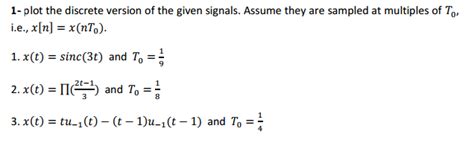 Solved Plot The Discrete Version Of The Given Signals Chegg