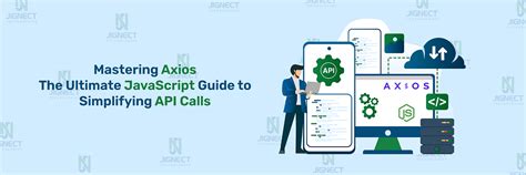 mastering axios the ultimate javascript guide to simplifying api calls