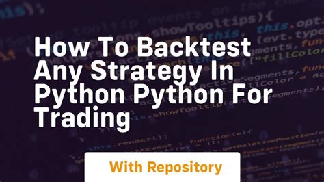 How To Backtest Any Strategy In Python Python For Trading Youtube