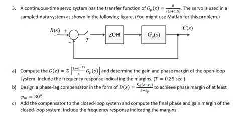 Solved 8 3 A Continuous Time Servo System Has The Transfer